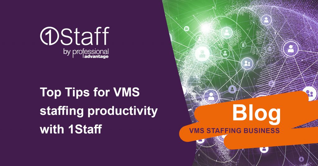 Top Tips for VMS staffing productivity with 1Staff